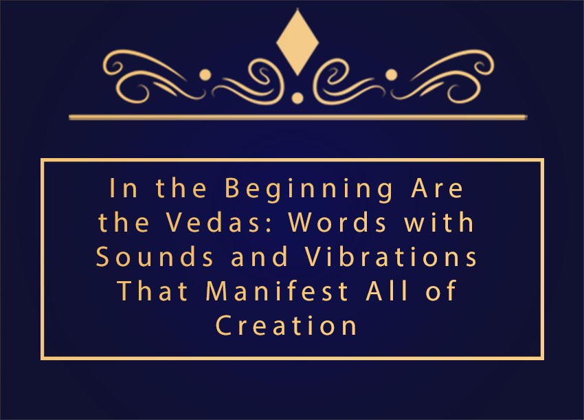 Guru for God » In the Beginning Are the Vedas: Words with Sounds and ...