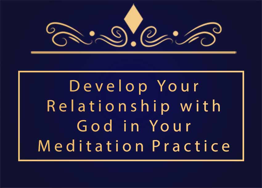 Guru for God » Develop Your Relationship with God in Your Meditation ...