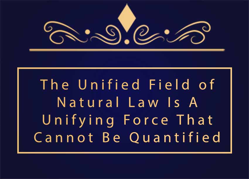 Guru for God » The Unified Field of Natural Law Is A Unifying Force ...